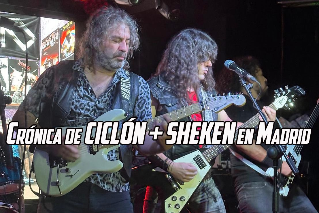 Crónica de CICLÓN y SHEKEN, heavy metal del nuestro en Madrid